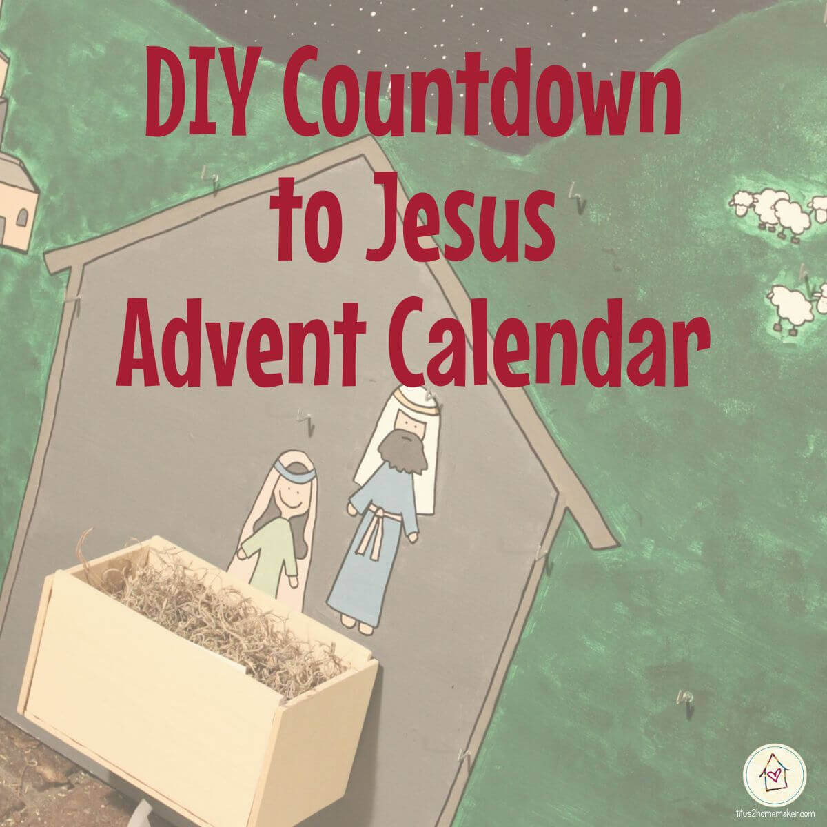 Our DIY Countdown to Jesus Advent Calendar