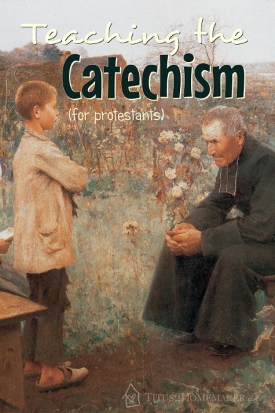 Teaching the Catechism (for protestants)
