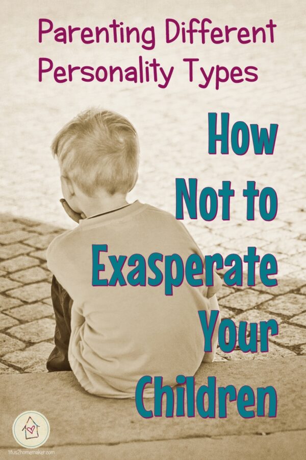 Parenting Different Personality Types: How Not to Exasperate Your Children