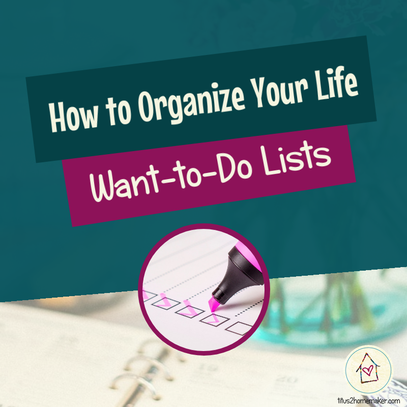 How to Organize Your Life #17: Want-to-Do Lists