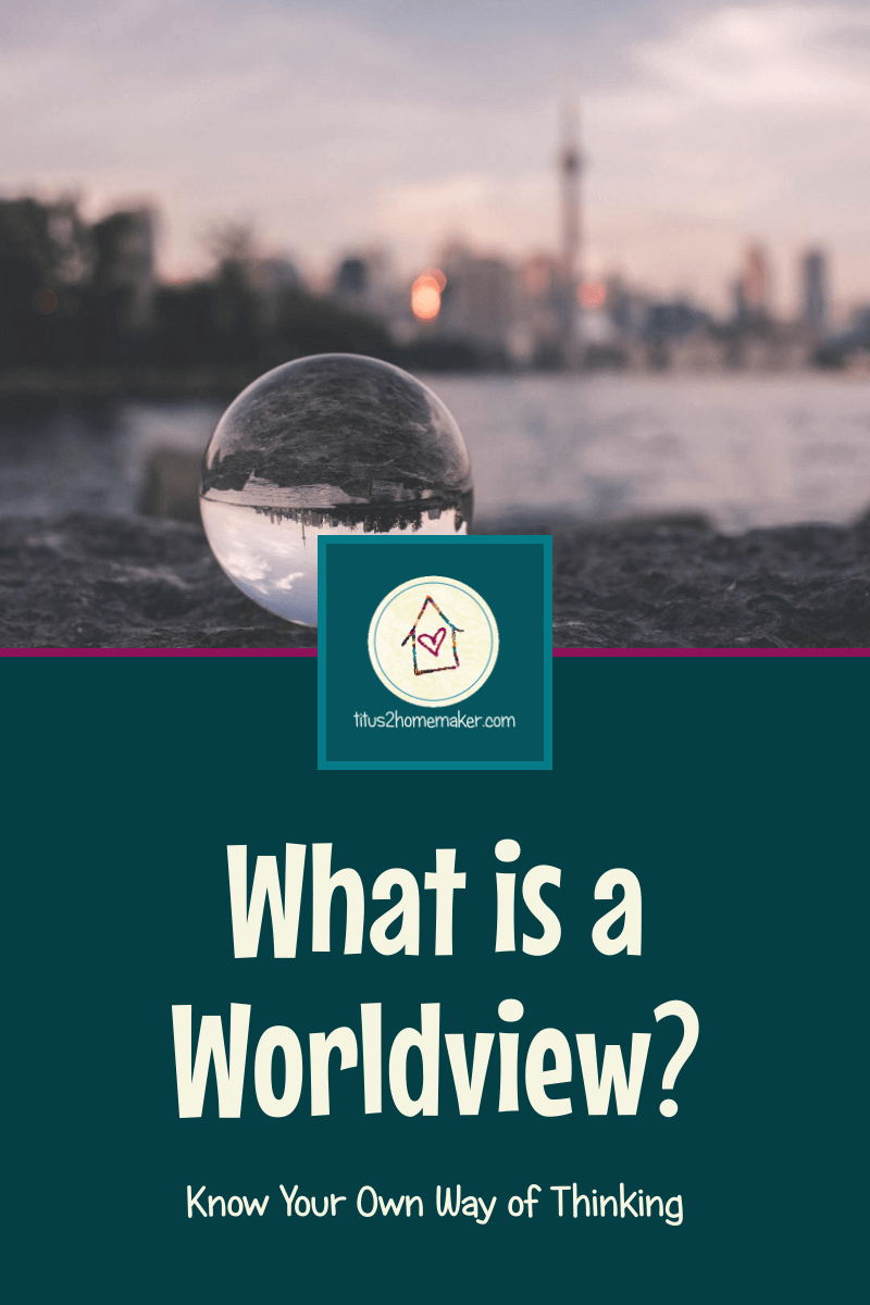 What is a Worldview? Know Your Own Way of Thinking