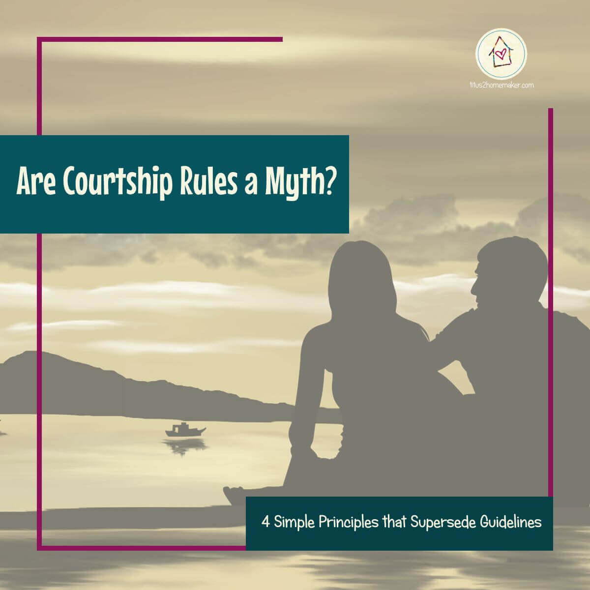 Are Courtship Rules a Myth? 4 Simple Principles that Supersede Guidelines