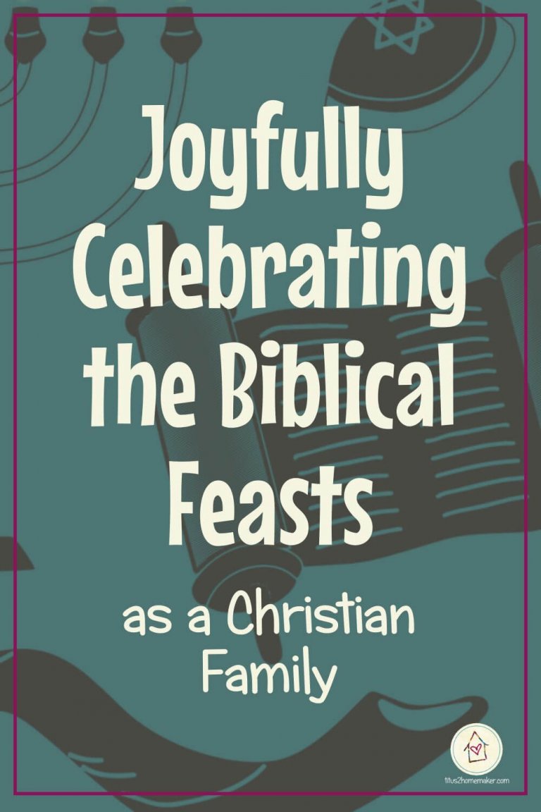 Joyfully Celebrating the Biblical Feasts as a Christian Family