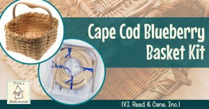 Homeschool Handicrafts: (Cape Cod Blueberry) Basket Making Kits