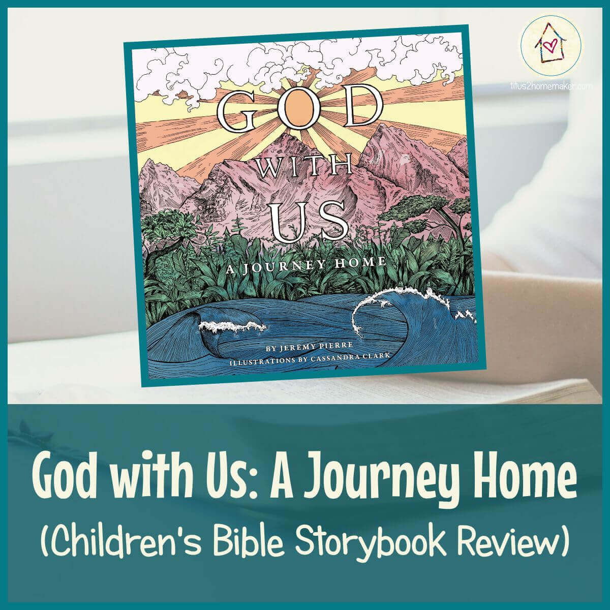God With Us: A Journey Home (Children's Story Bible) {review}