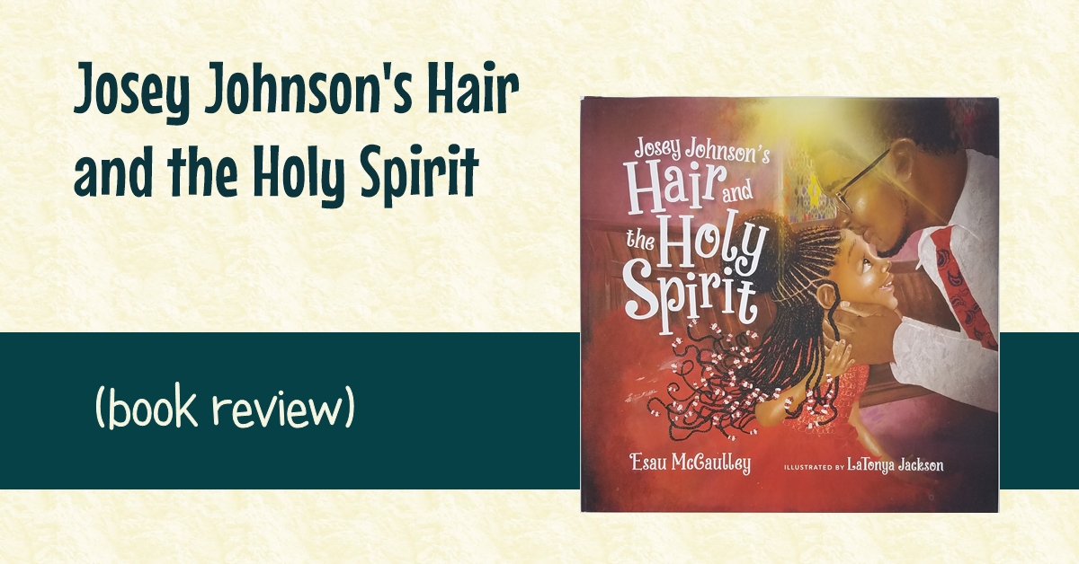 Josey Johnson's Hair and the Holy Spirit {review}