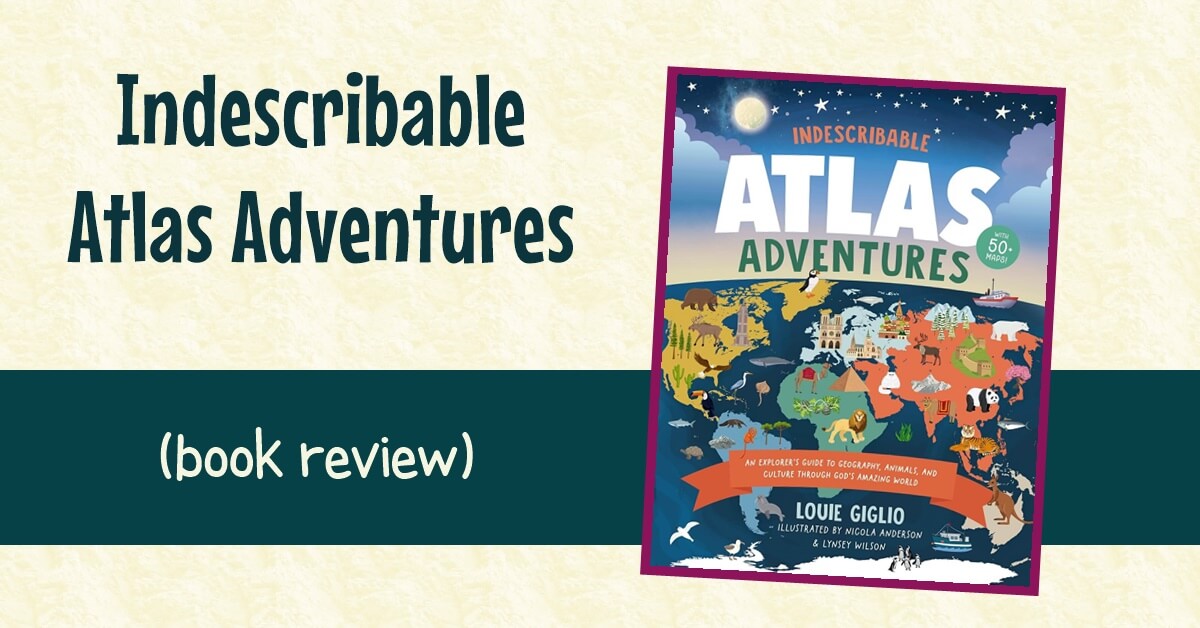 Indescribable Atlas Adventures - An Exploration of the World for Christian